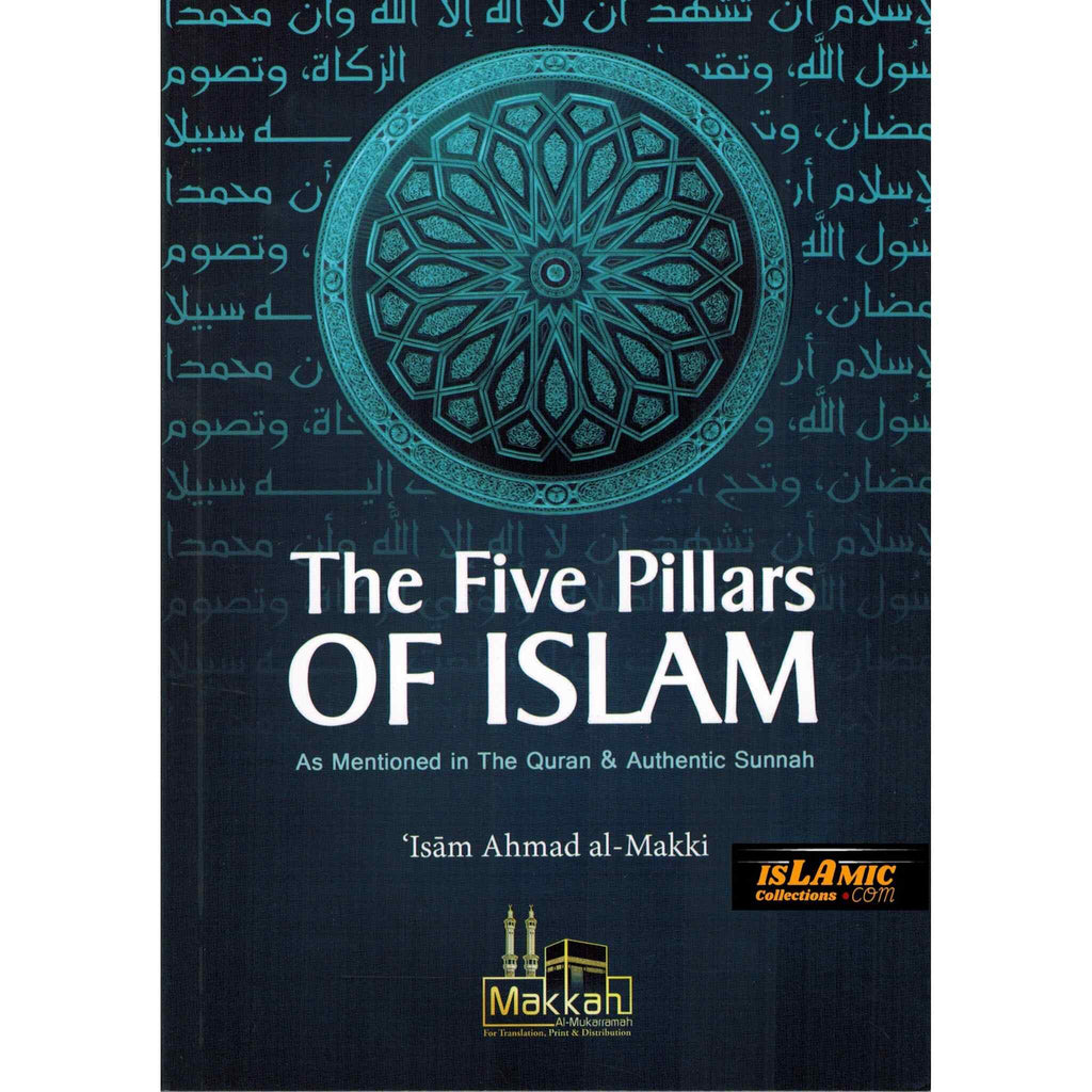 The Five Pillars of Islam By Isam Ahmad Al Makki – Islamic Collections