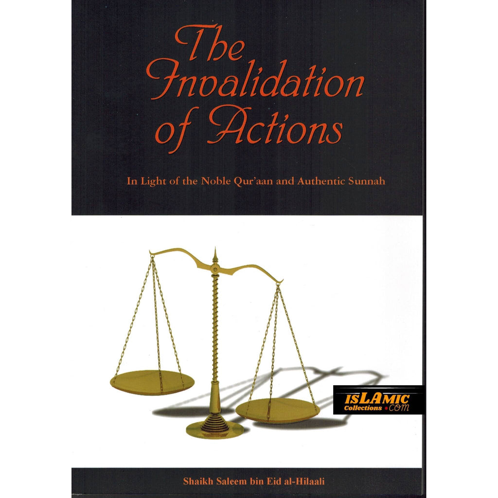 The Invalidation of Actions By Saleem ibn Eid Al-Hilaali – Islamic Collections