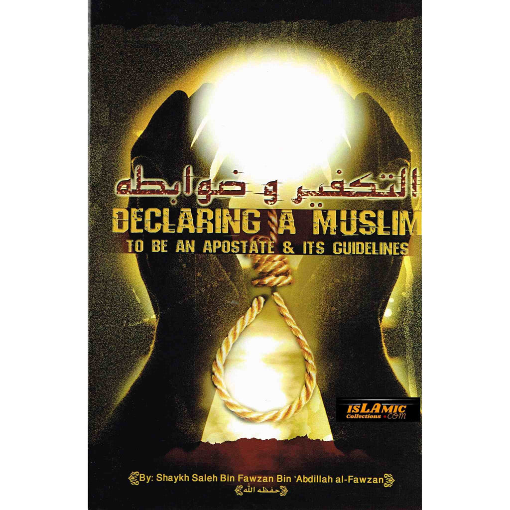Declaring a Muslim to Be an Apostate & Its Guidelines – Islamic Collections