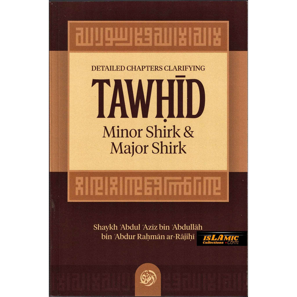 Detailed Chapters Clarifying Tawhid Minor Shirk Major Shirk – Islamic ...
