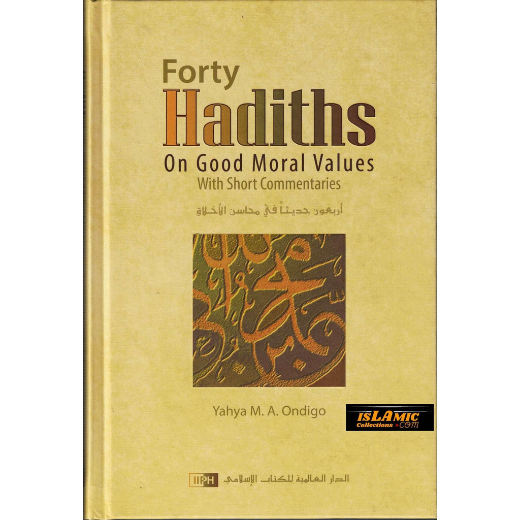 Forty Hadiths on Good Moral Values with Short Commentaries – Islamic ...