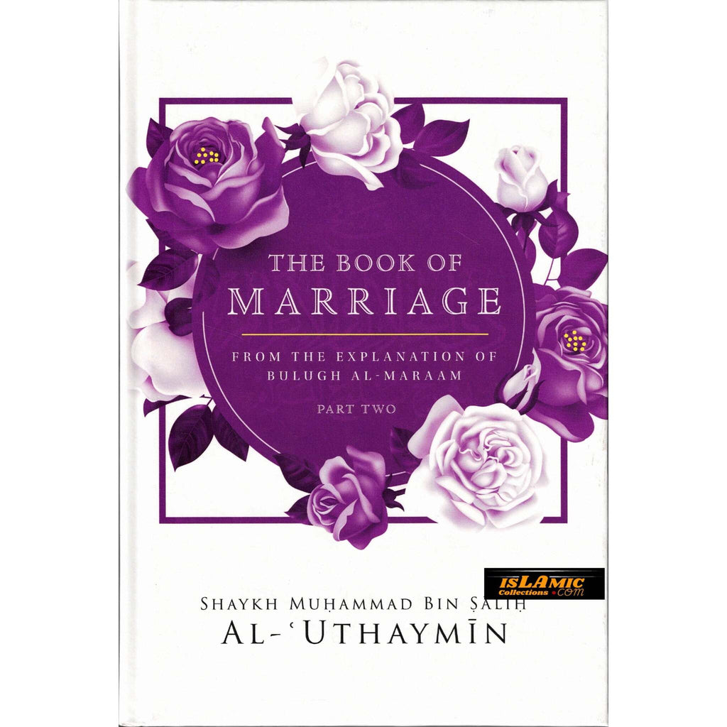 The Book Of Marriage From The Explanation Of Bulugh Al-Maraam Part 2 ...
